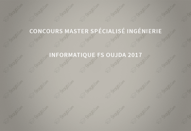 Concours master spécialisé Ingénierie Informatique FS Oujda 2017 ...